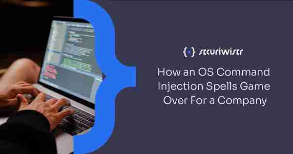 How an OS Command Injection spells game over for a company