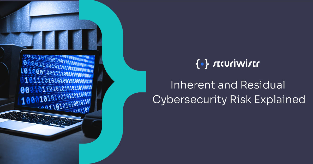 Inherent and residual cybersecurity risk explained