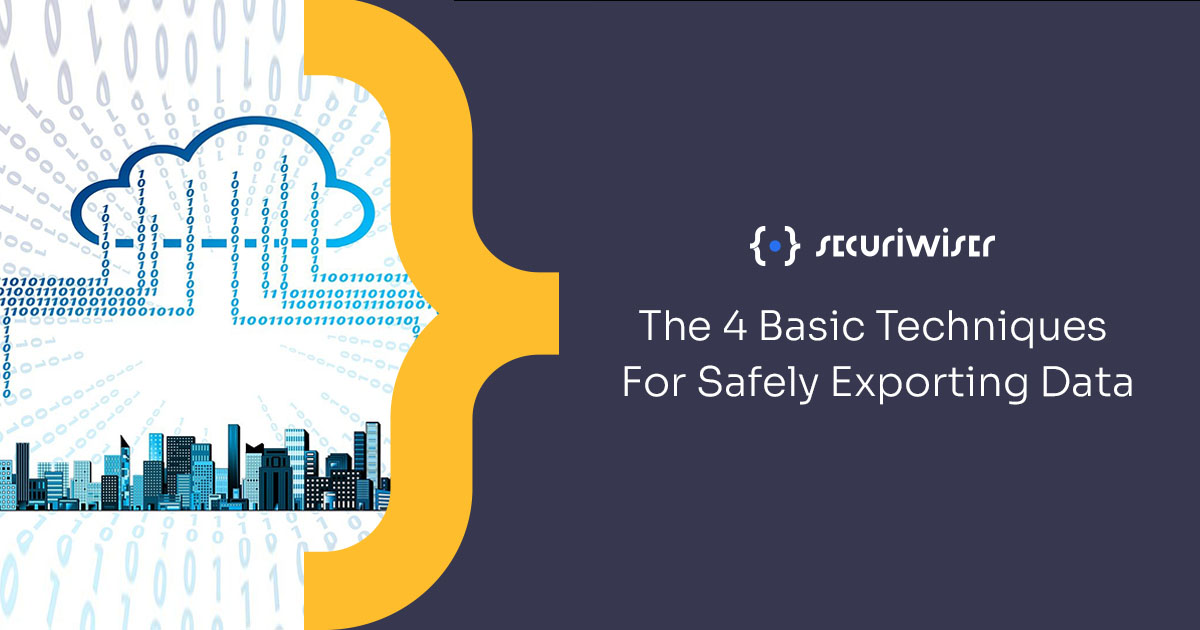 The four basic techniques for safely exporting data