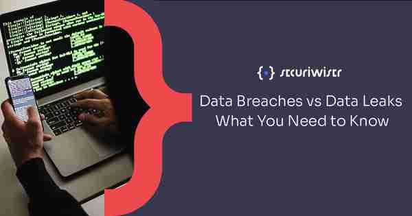 Data breaches vs data leaks: What you need to know