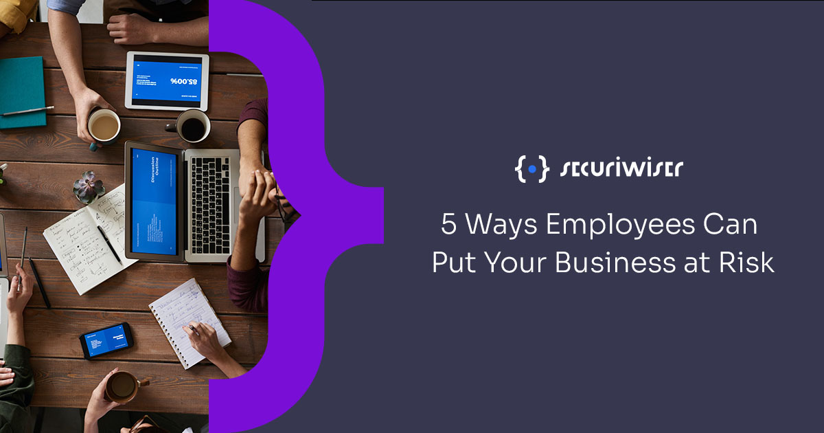 5 Ways Employees Can put Your Business at Risk