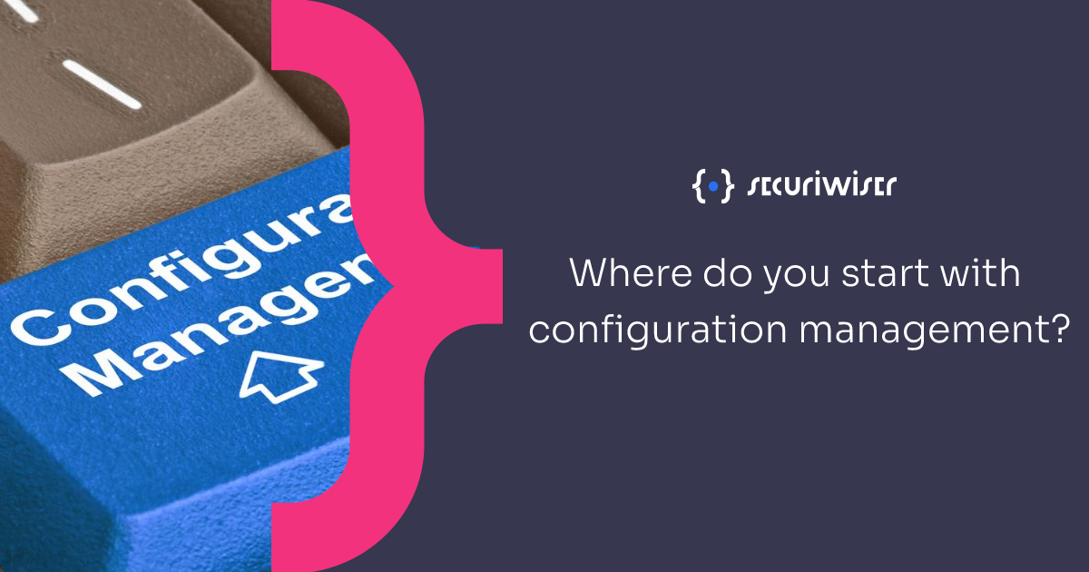 Where Do You Start With Configuration Management?