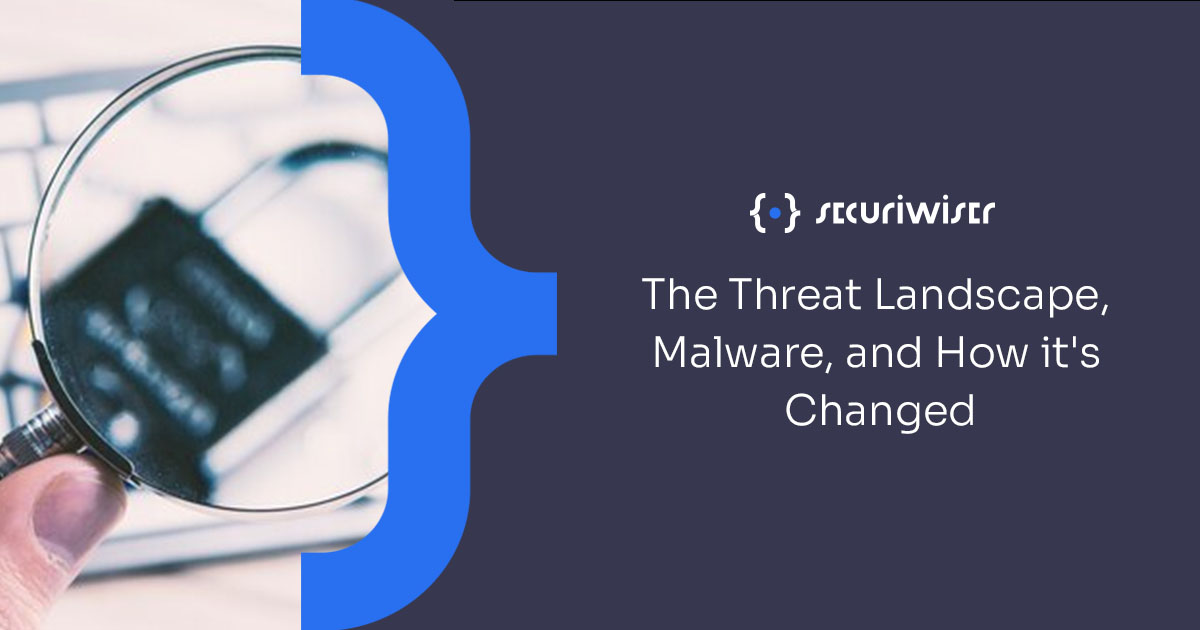 The threat landscape, malware, and how it's changed