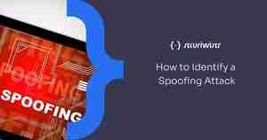 What are Spoofing Attacks?
